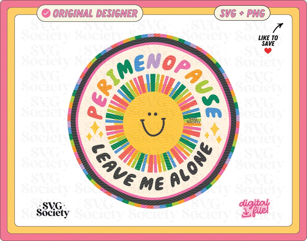 Perimenopause Leave Me Alone | SVG PNG File | Women's Health Design for ...