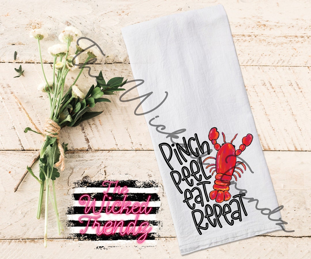Crawfish Boil Pinch Peel Eat Repeat Flour Sack Towel Kitchen Towel Tea ...