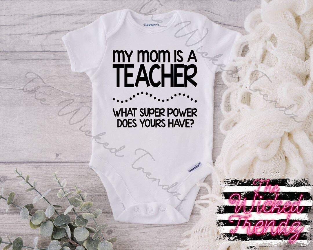 Baby Gerber Onesie© My Mom is A Teacher What Super Power Does Yours ...