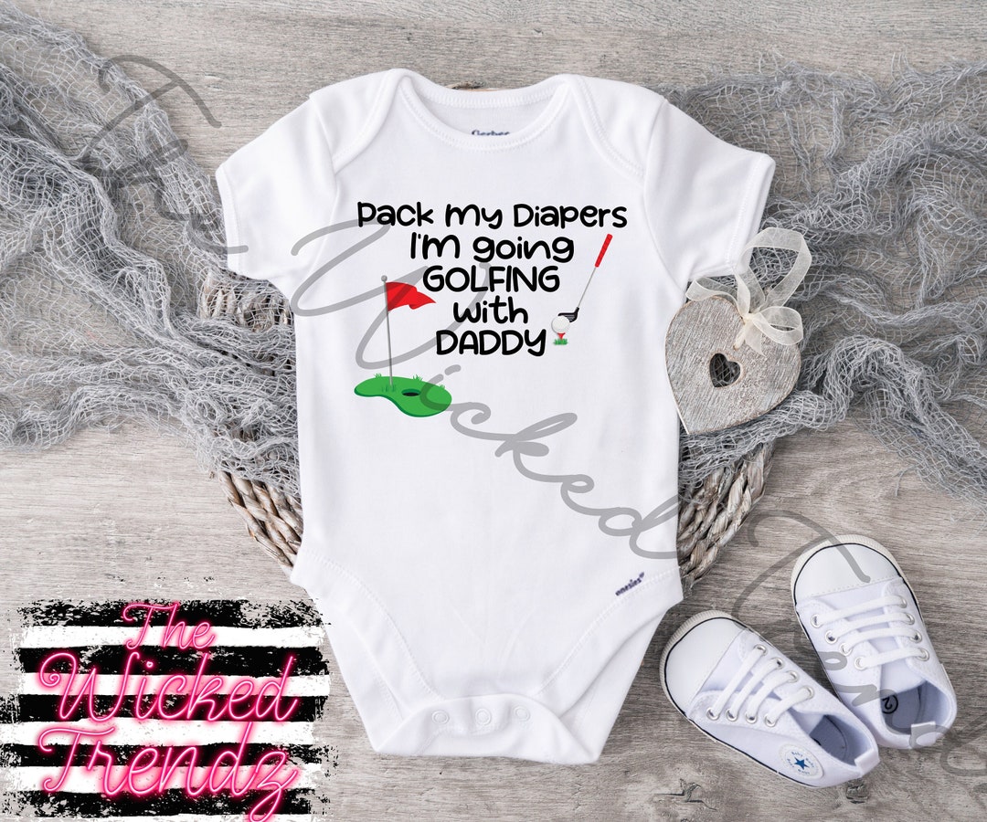 Pack My Diapers I'm Going Golfing With Daddy Baby Onesie© Gerber Golf ...
