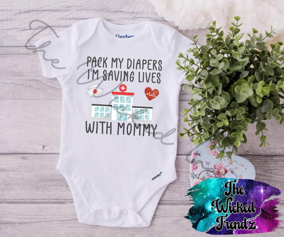 Nurse Baby Gerber Onesie© Pack My Diapers I'm Saving Lives With Mommy ...