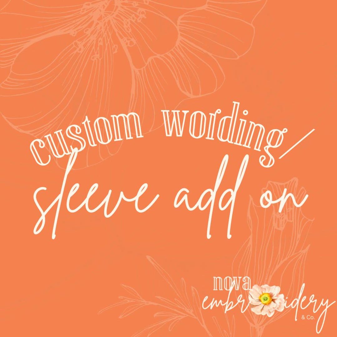 Custom Wording/ Sleeve Add on || Nova Embroidery & Co. - Etsy