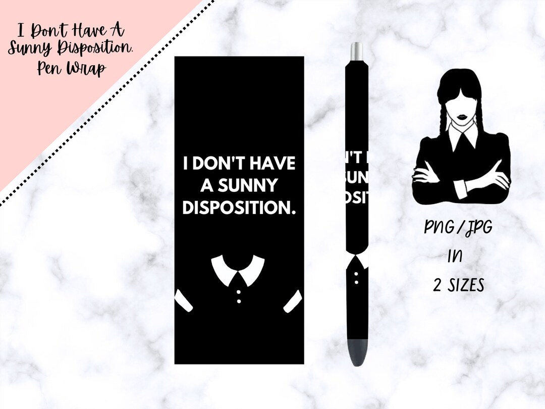 I Dont Have A Sunny Disposition Digital Pen Wrap Templatepen - Etsy
