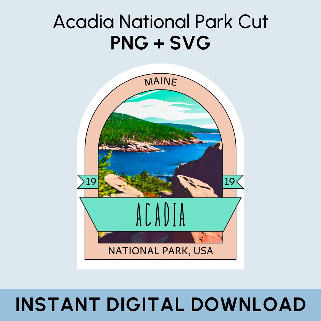Acadia National Park SVG + PNG, Digital File of Acadia National Park - Etsy