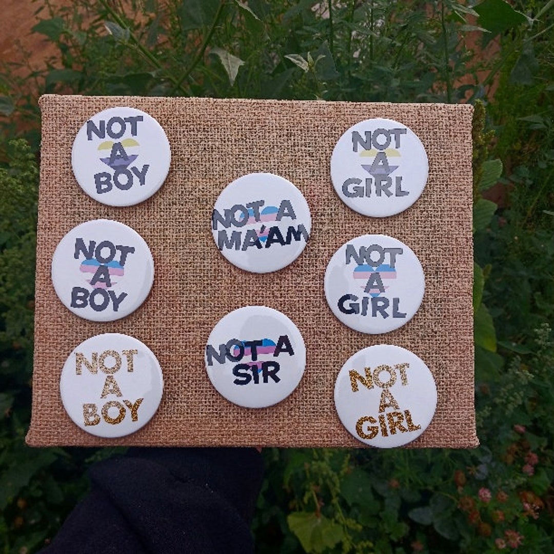 TRANS PINS- Trans, Nonbinary, Not a Boy, Not a Girl, Not a Sir, Not a ...