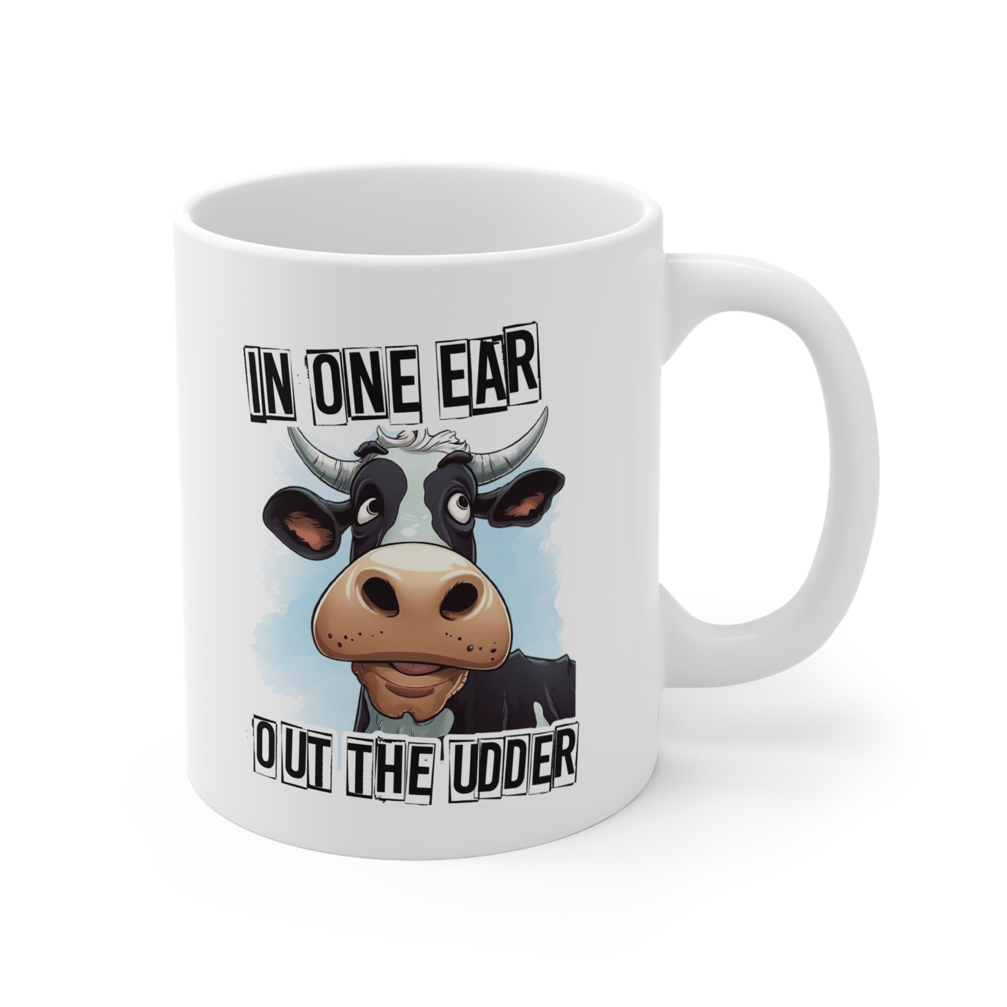 In One Ear Out the Udder Mug 11oz Funny Coffee Mug Snarky - Etsy
