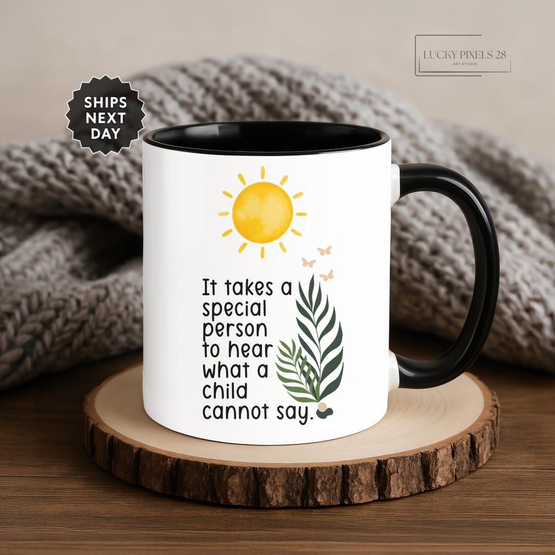 It Takes A Special Person to Hear What A Child Cannot Say Mug, Behavior ...