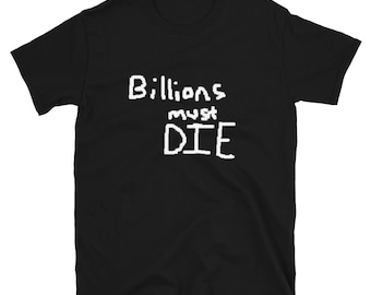 Billions Must Die Shirt / Billions Must Die / Chudjak Shirt / Sam Hyde ...