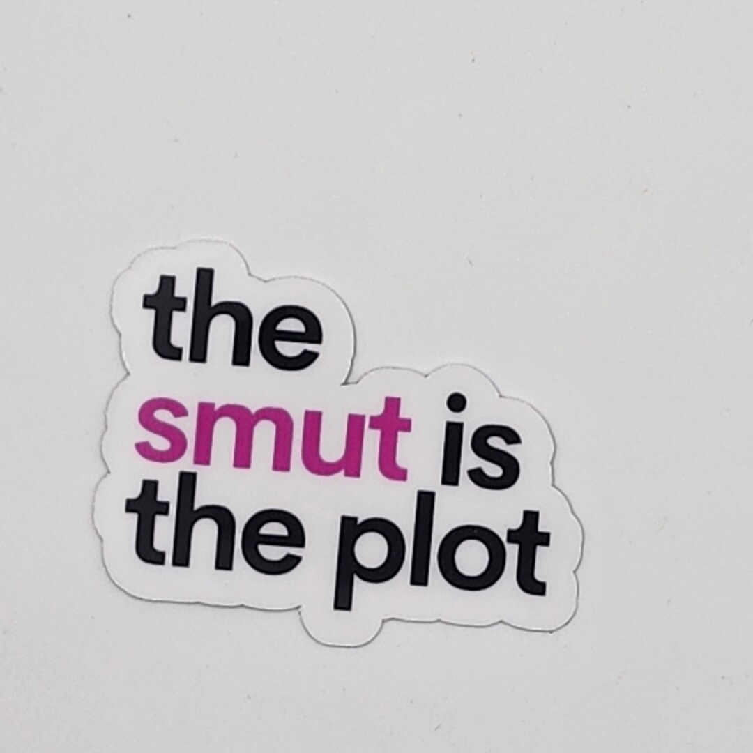 The Smut is the Plot Sticker - Etsy