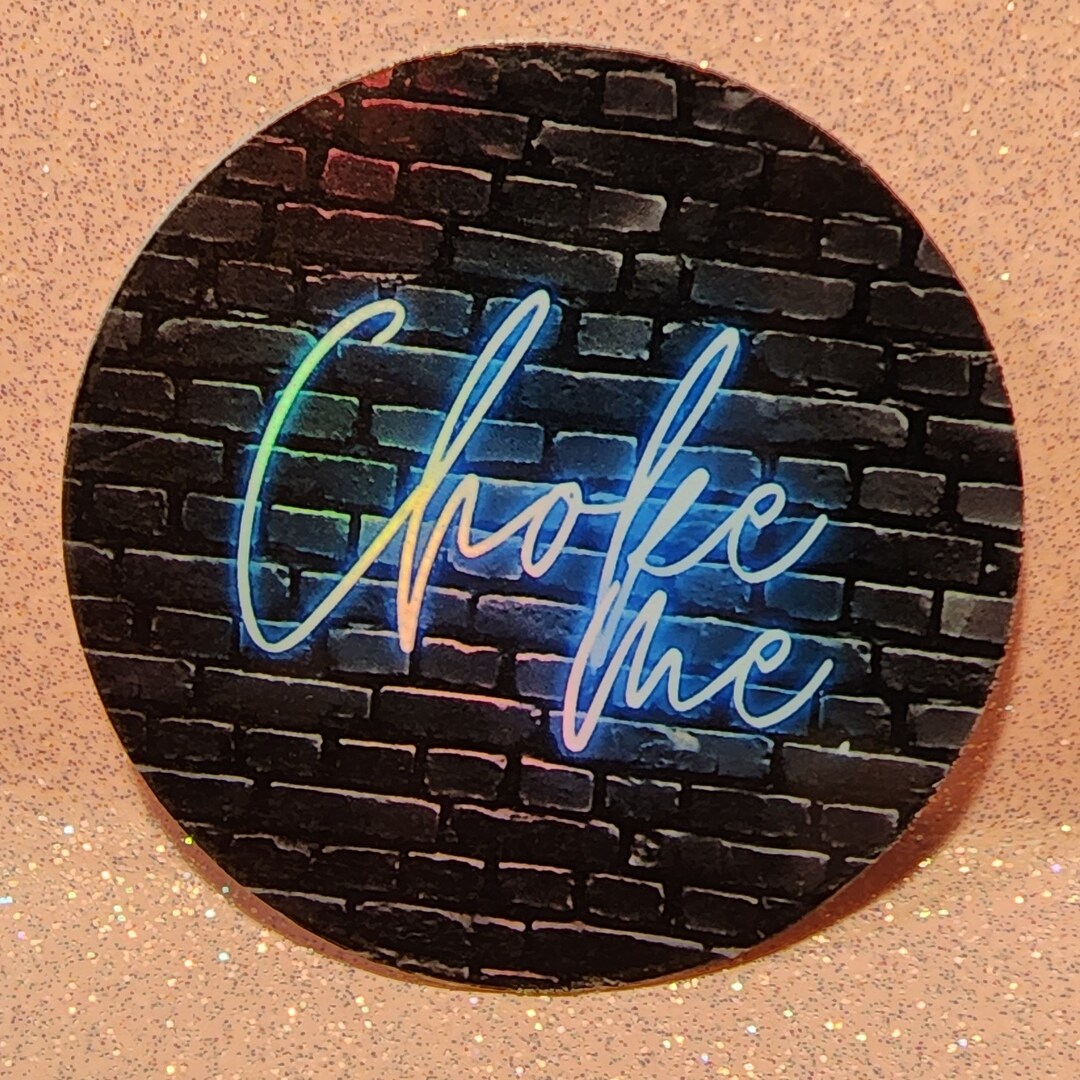 Choke Me - Holographic Sticker - Etsy