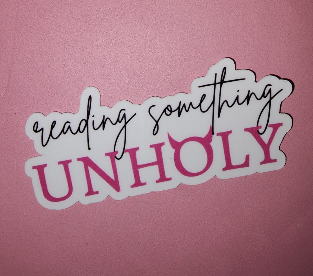 Reading Something Unholy - Sticker | Glossy & Laminated | Kindle ...