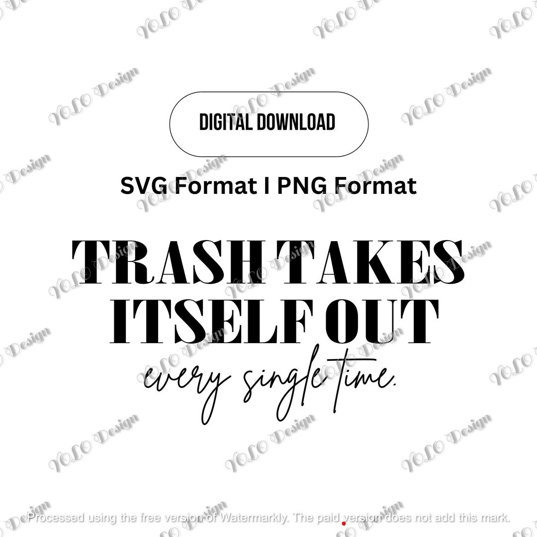 Taylor Bundle Svg and Png Download, Trash Takes Itself Out Every Single Time, Swiftie Merch ...