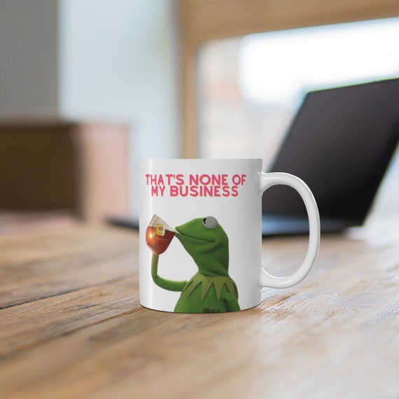 Kermit the Frog: but That's None of My Business Meme Gift | Etsy