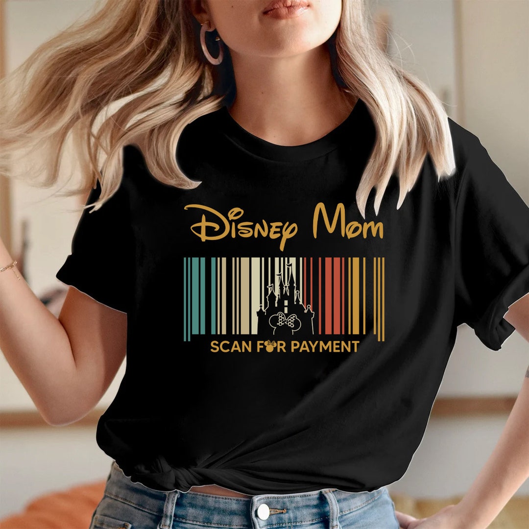 Disney Mom Scan for Payment Funny Disney Mom Shirt Gift Idea - Etsy