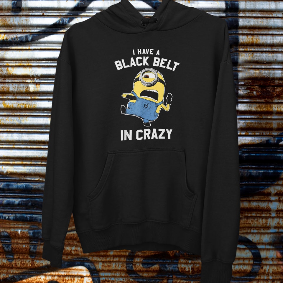 Despicable Me Minions Black Belt In Crazy T-Shirt/Hoodie/Sweatshirt ...