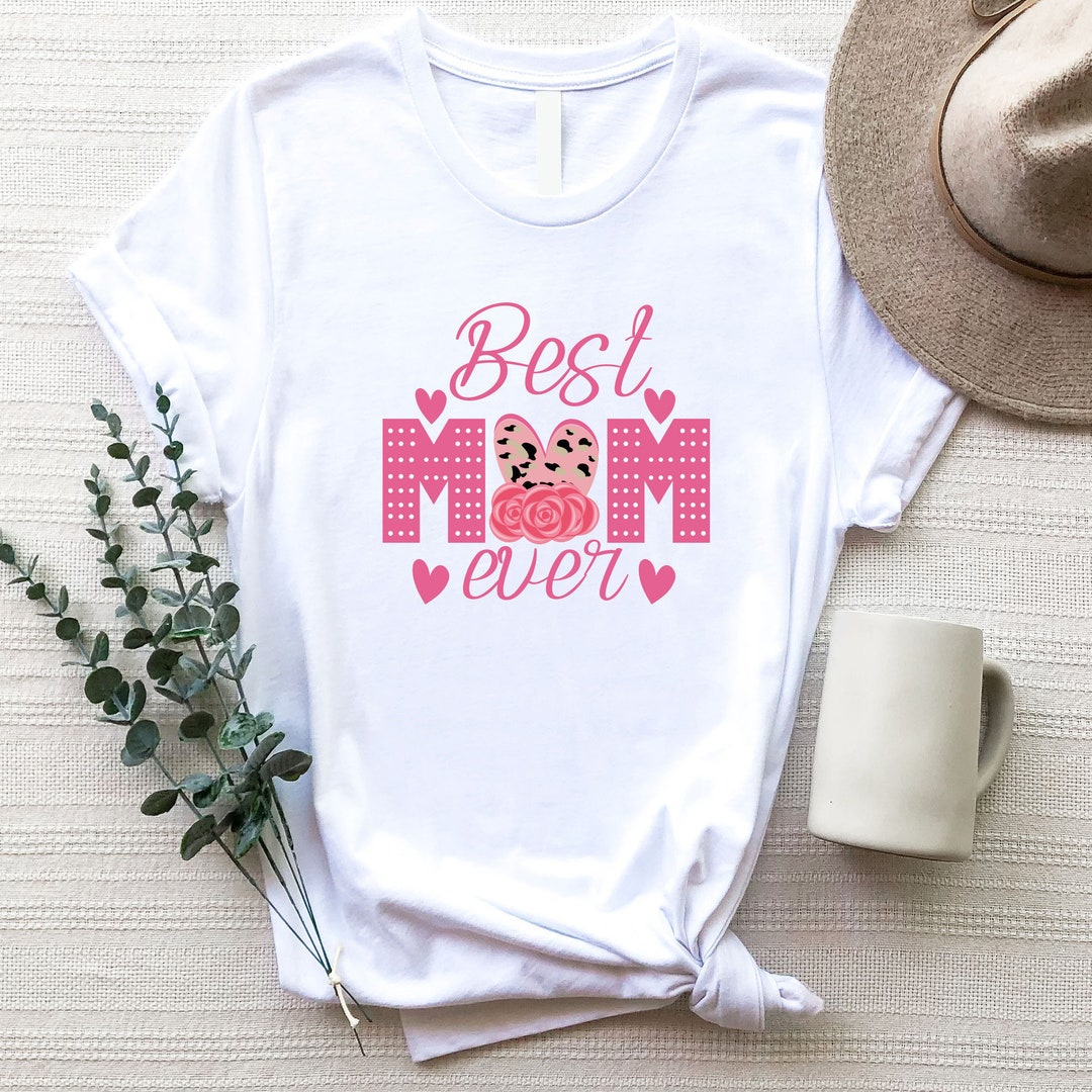 Mother's Day T-shirt, Best Mom Ever Shirt, Mum Shirt, Mom Swatshirt ...