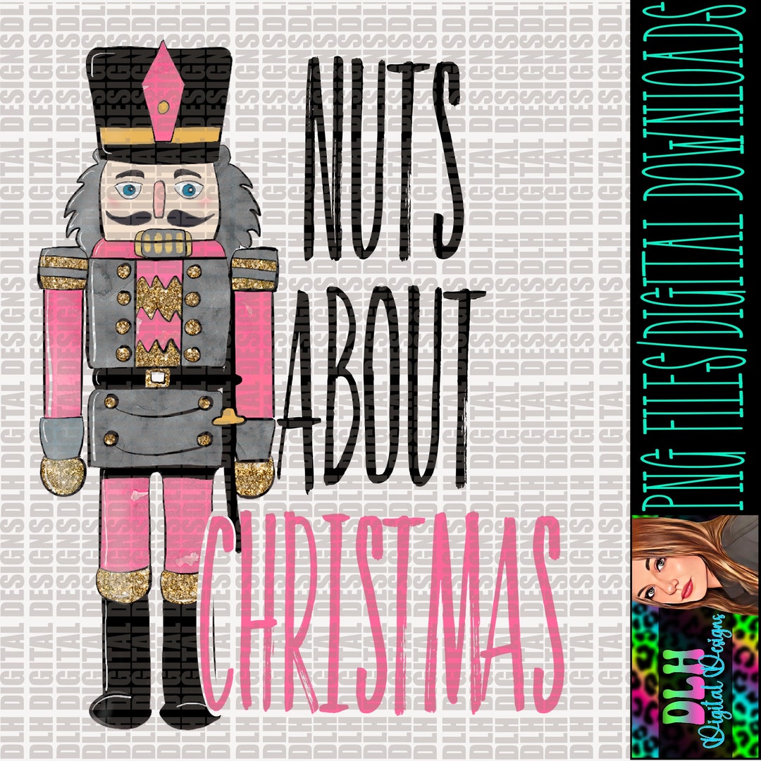 Nuts About Christmas, Nutcracker, Png File, Digital Download - Etsy