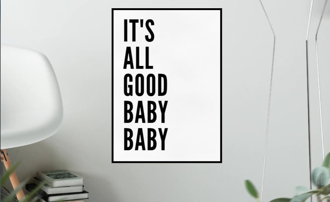 Printable Its All Good Baby Baby B.I.G Lyric Quote PDF Wall Art Print ...