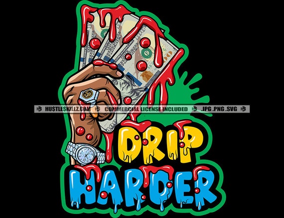 Drip Harder Savage Quotes Hand Bleeding Blood Holding Cash | Etsy