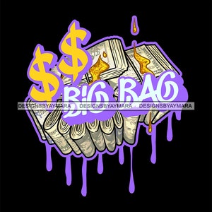 Dripping Money Big Bag Money Stacks Cash Bank Hustler Grind Grinding ...