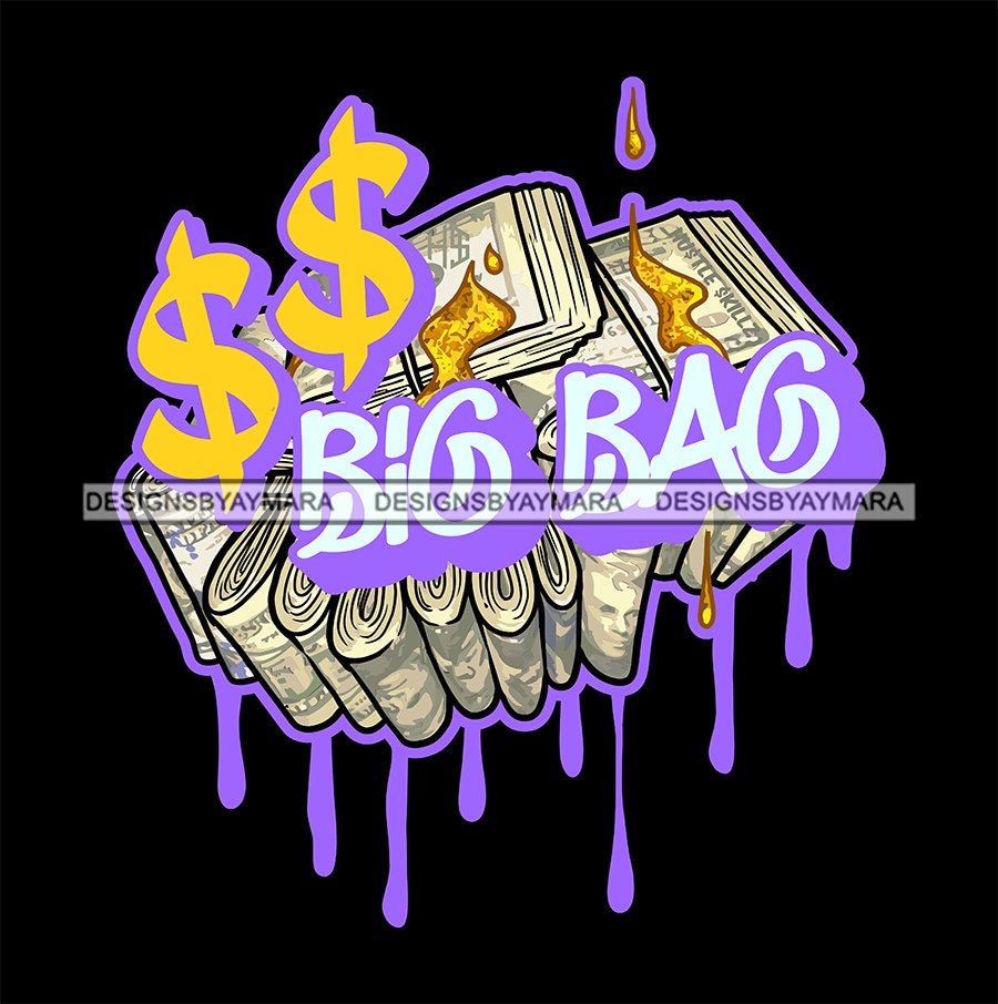 Dripping Money Big Bag Money Stacks Cash Bank Hustler Grind Grinding ...