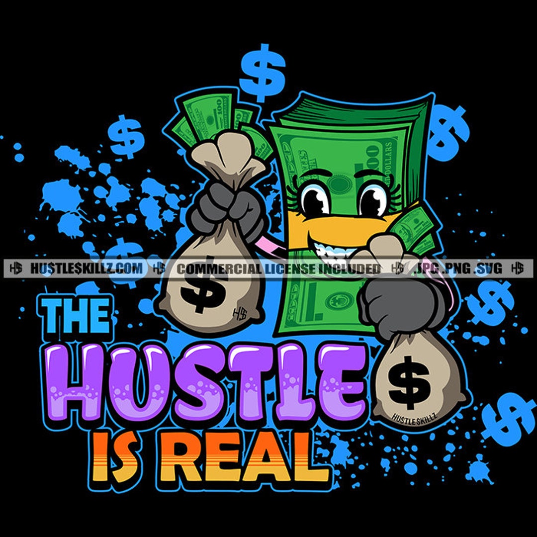 The Hustle is Real Grind Money Stack Carrying Money Bags Hustler Grinding Cash Hustle Skills SVG ...