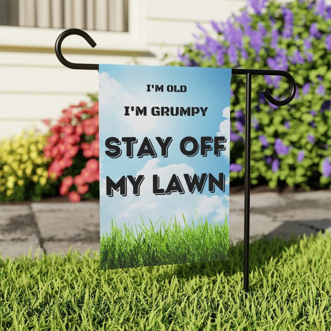 Stay off My Lawn Garden & House Banner, Yard Flag, Gift for Grumpy ...