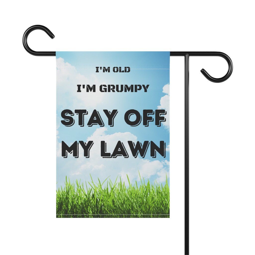 Stay off My Lawn Garden & House Banner, Yard Flag, Gift for Grumpy ...