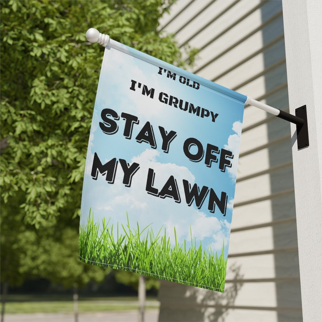 Stay off My Lawn Garden & House Banner, Yard Flag, Gift for Grumpy ...