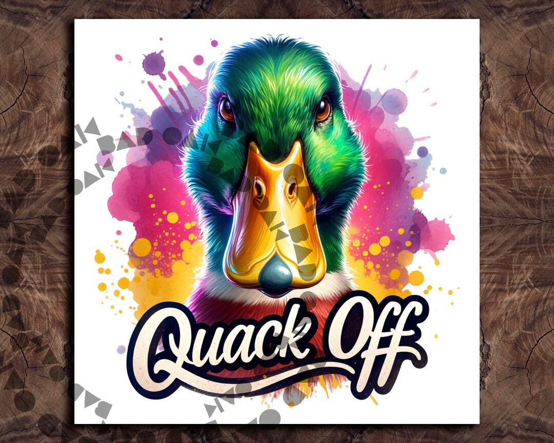 Quack off Funny Duck Clipart Shirt Sublimation Design Digital Download ...