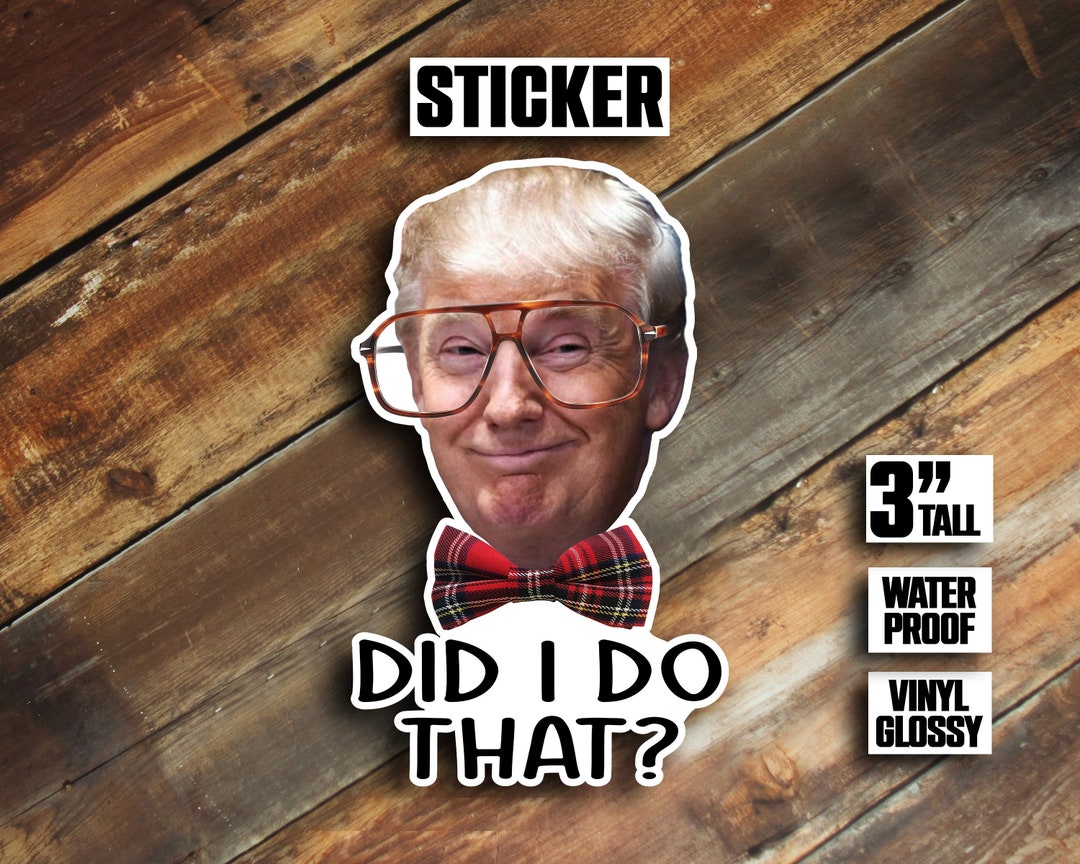 3 Trump Did I Do That Sticker Lock Him up Sticker Tre45son - Etsy
