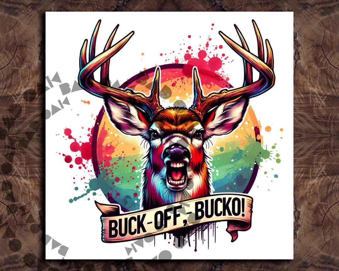 Funny Buck off Bucko Deer Png Farm Clipart Shirt Sublimation Design ...