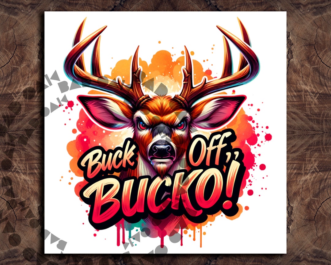 Funny Buck off Bucko Deer Png Farm Clipart Shirt Sublimation Design ...
