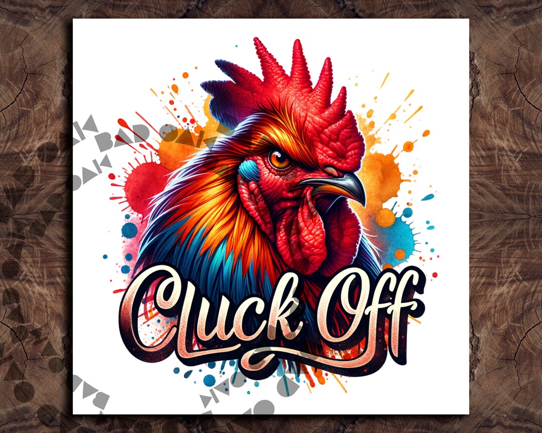 Funny Rooster Cluck off Farm Clipart Shirt Sublimation Design Digital ...