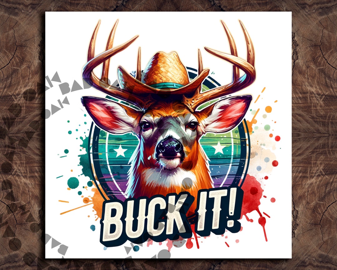 Funny Buck It Deer Png Farm Clipart Shirt Sublimation Design Digital ...