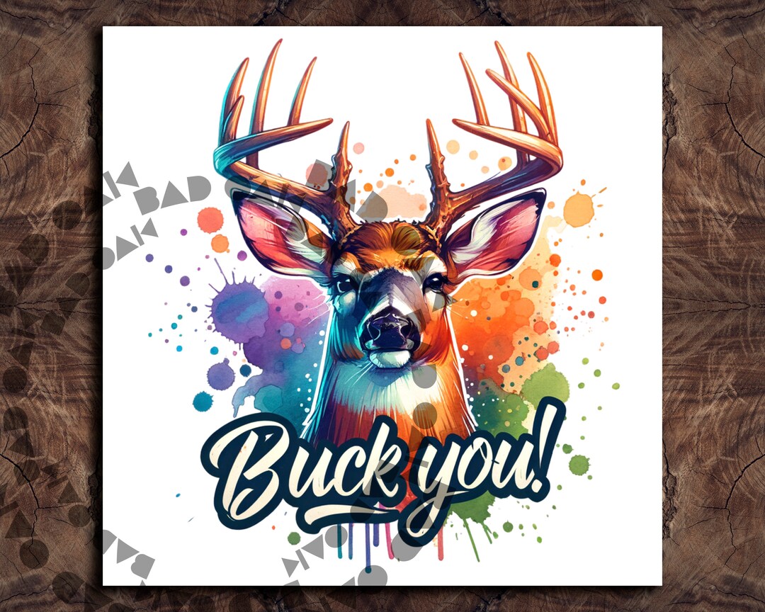 Funny Buck You Deer Png Farm Clipart Shirt Sublimation Design Digital ...