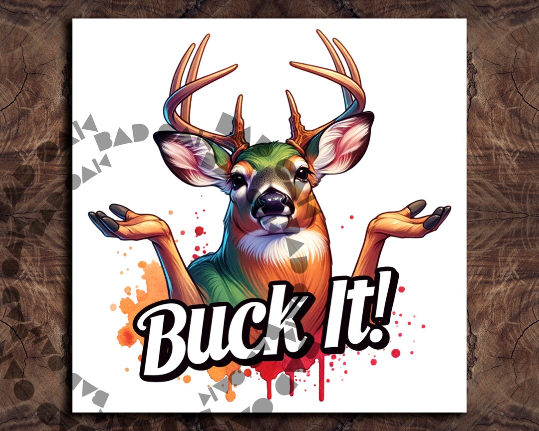 Funny Buck It Deer Png Farm Clipart Shirt Sublimation Design Digital ...