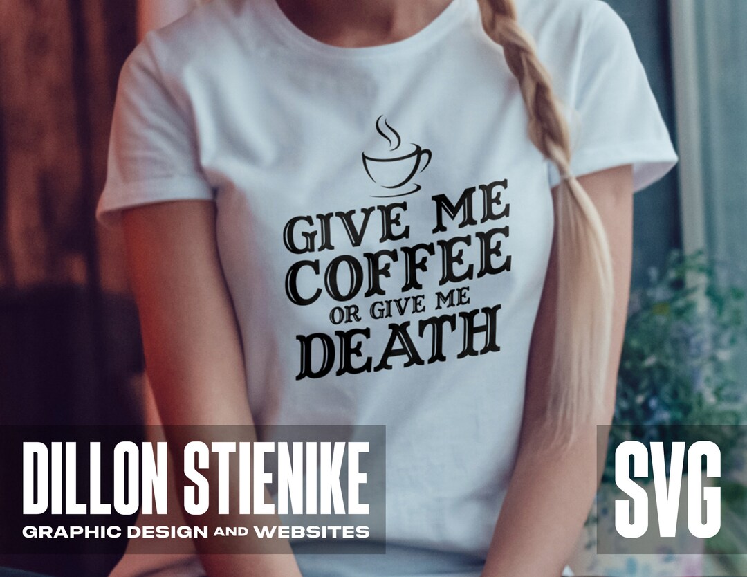 Give Me Coffee or Give Me Death SVG Design Funny Comedy Coffee Vector ...