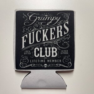 Grumpy Fuckers Club. Lifetime Member. Insulated Can Cooler. Fits Most ...