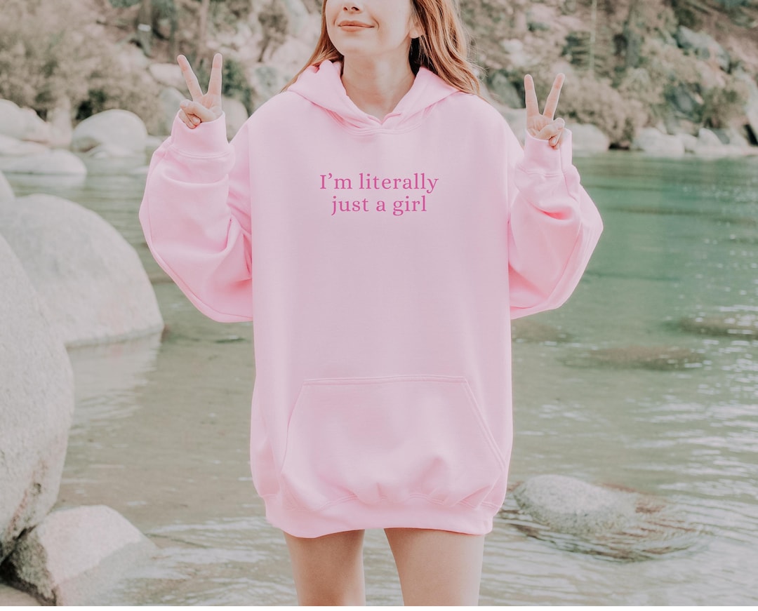 I'm Literally Just A Girl Hoodie, Just a Girl Sweatshirt, Funny Gifts ...