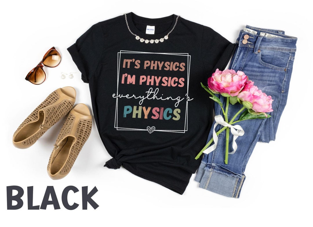 Physics Teacher Gift, Physics T-shirt, Physics Major Graduation Shirt ...