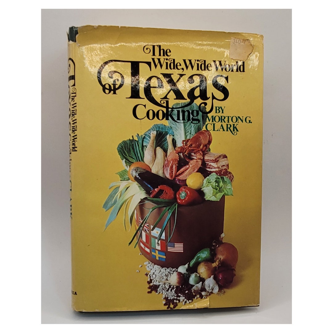Vintage Cookbook, the Wide World of Texas Cooking, Morton G Clark ...