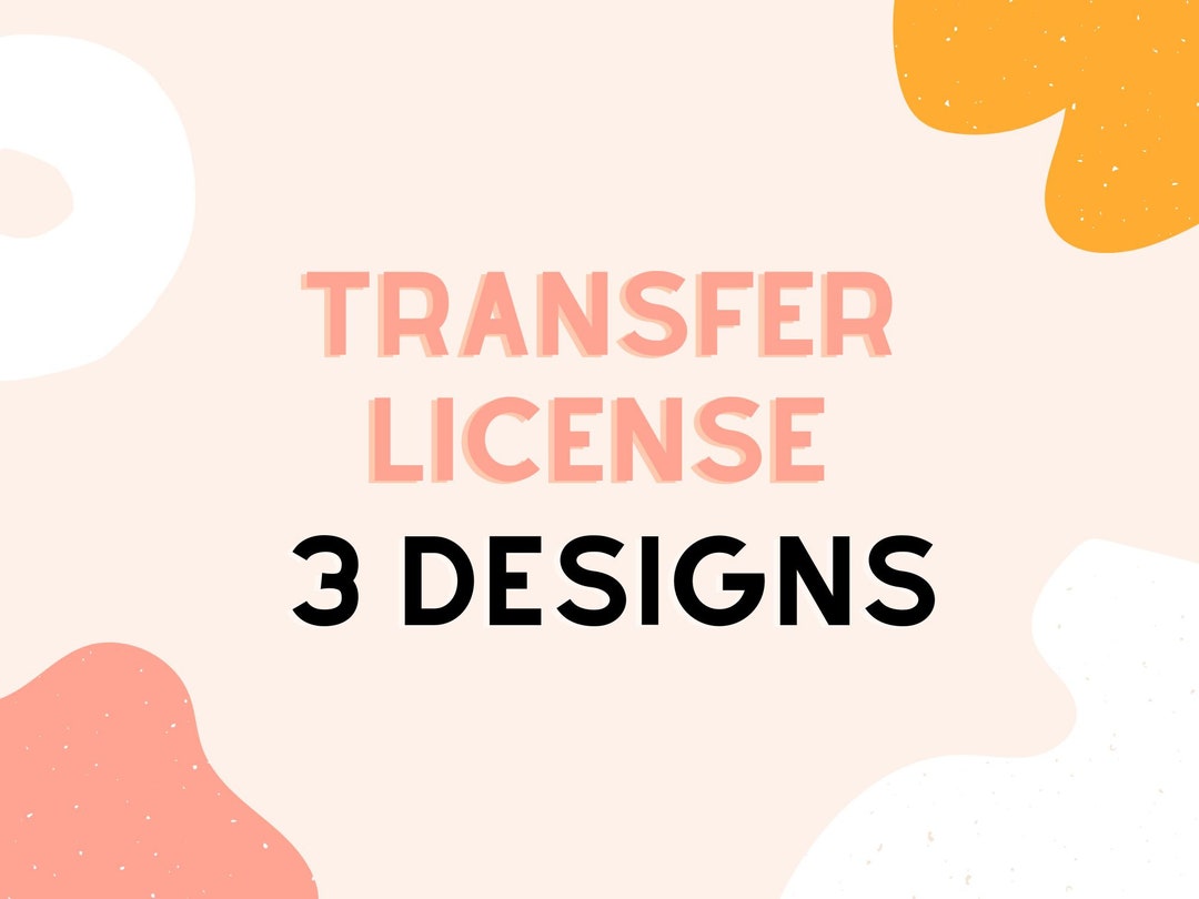 TRANSFER LICENSE for 3 DESIGNS Extended Commercial License for Transfer ...
