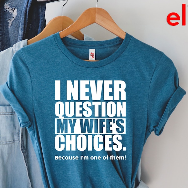 I Never Question My Wifes Choices - Etsy