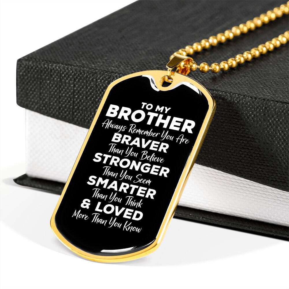 To My Brother Dog Tag Necklace Always Remember You Are Braver ...