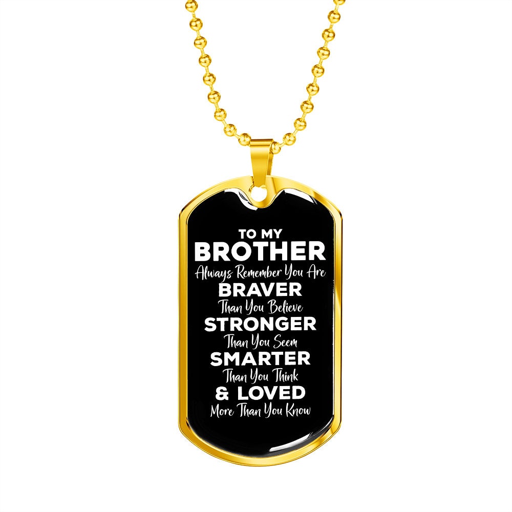 To My Brother Dog Tag Necklace Always Remember You Are Braver ...