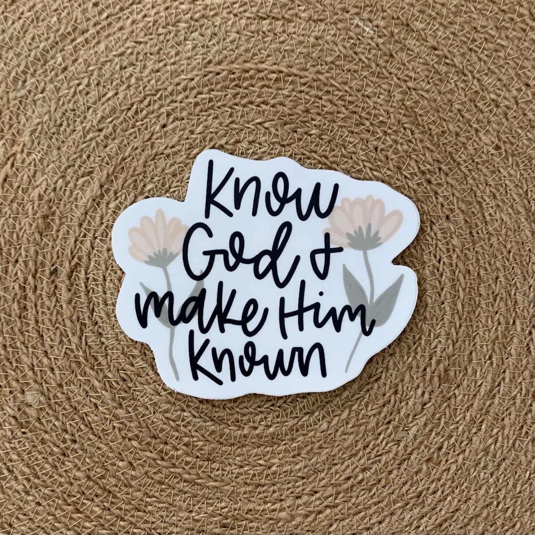 Know God and Make Him Known Sticker - Etsy