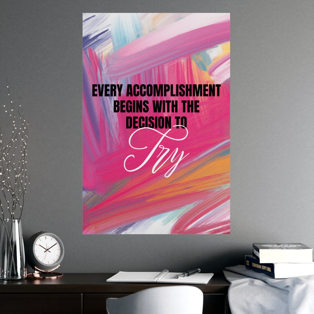 Motivational Poster Every Accomplishment Begins With the Decision to ...