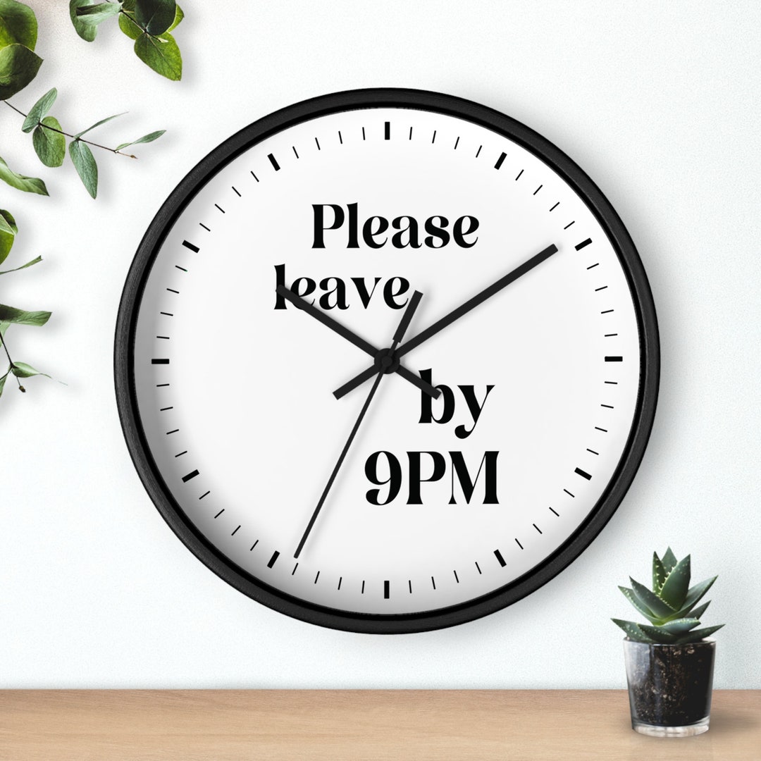 Please Leave by 9pm Clock, Funny Wall Clock, Gift for Best Friend ...