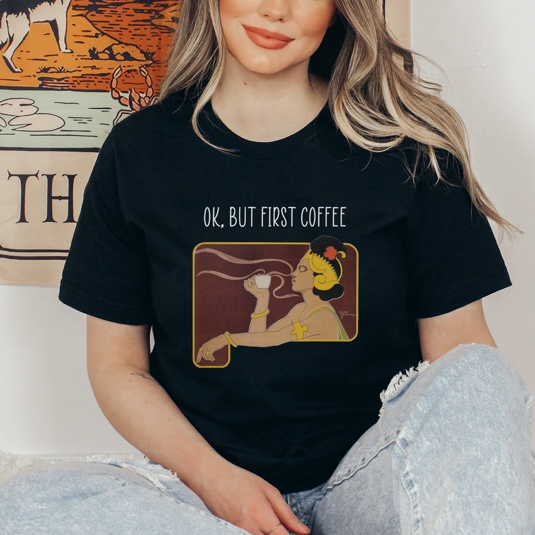 Ok but First Coffee Shirt, Coffee Lover Gift, Funny Tee for Women ...